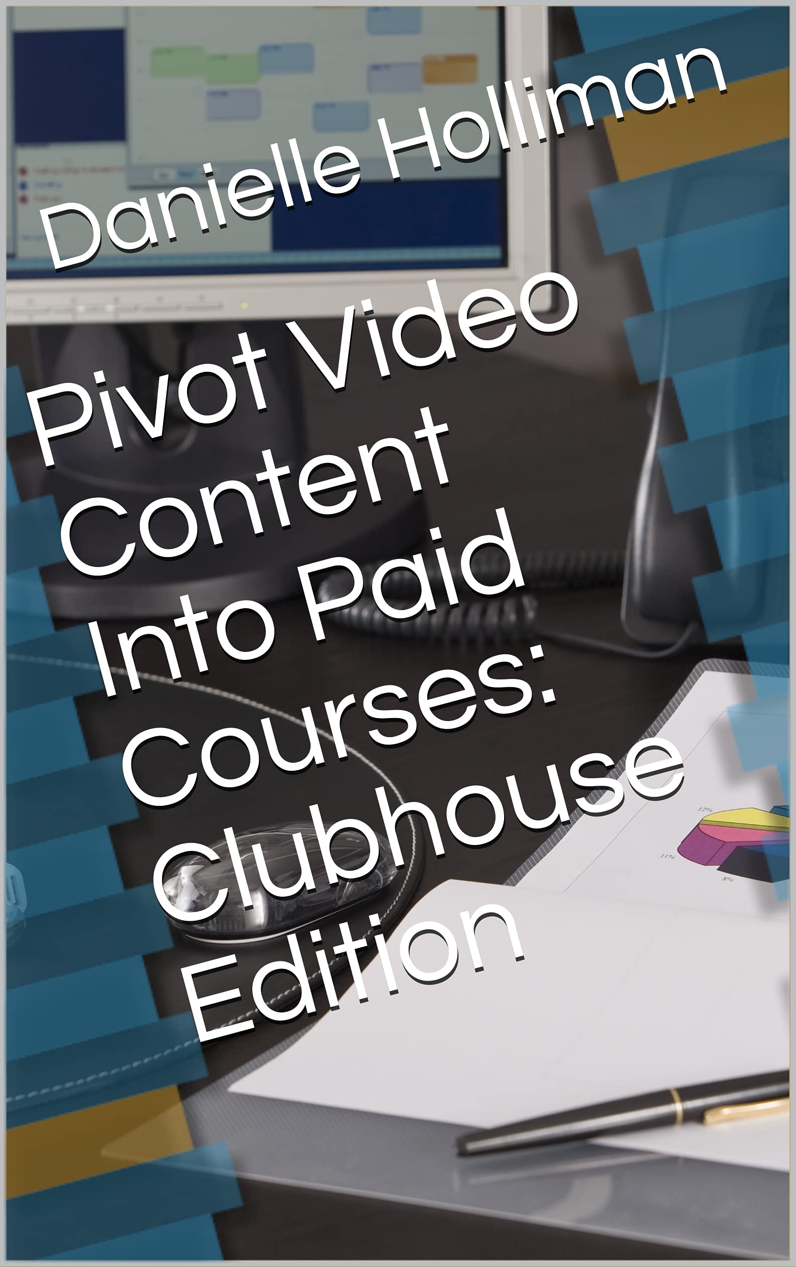 Pivot Video Content Into Paid Courses: Clubhouse Edition by Danielle ...