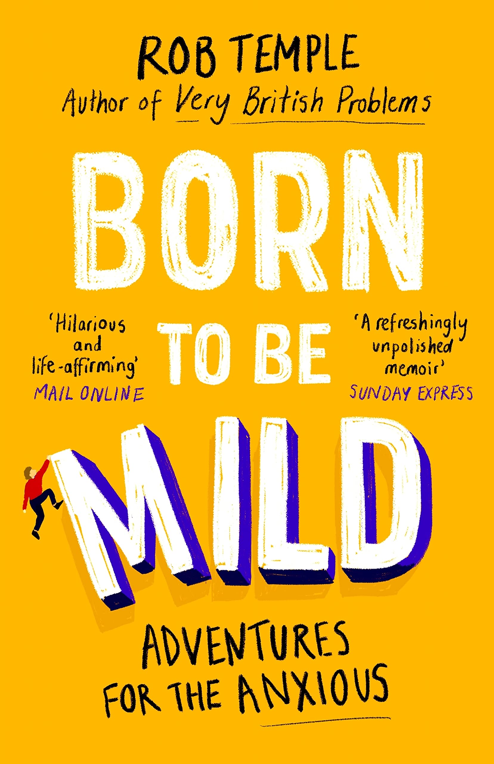 Born to be Mild: Adventures for the Anxious by Rob Temple | Goodreads