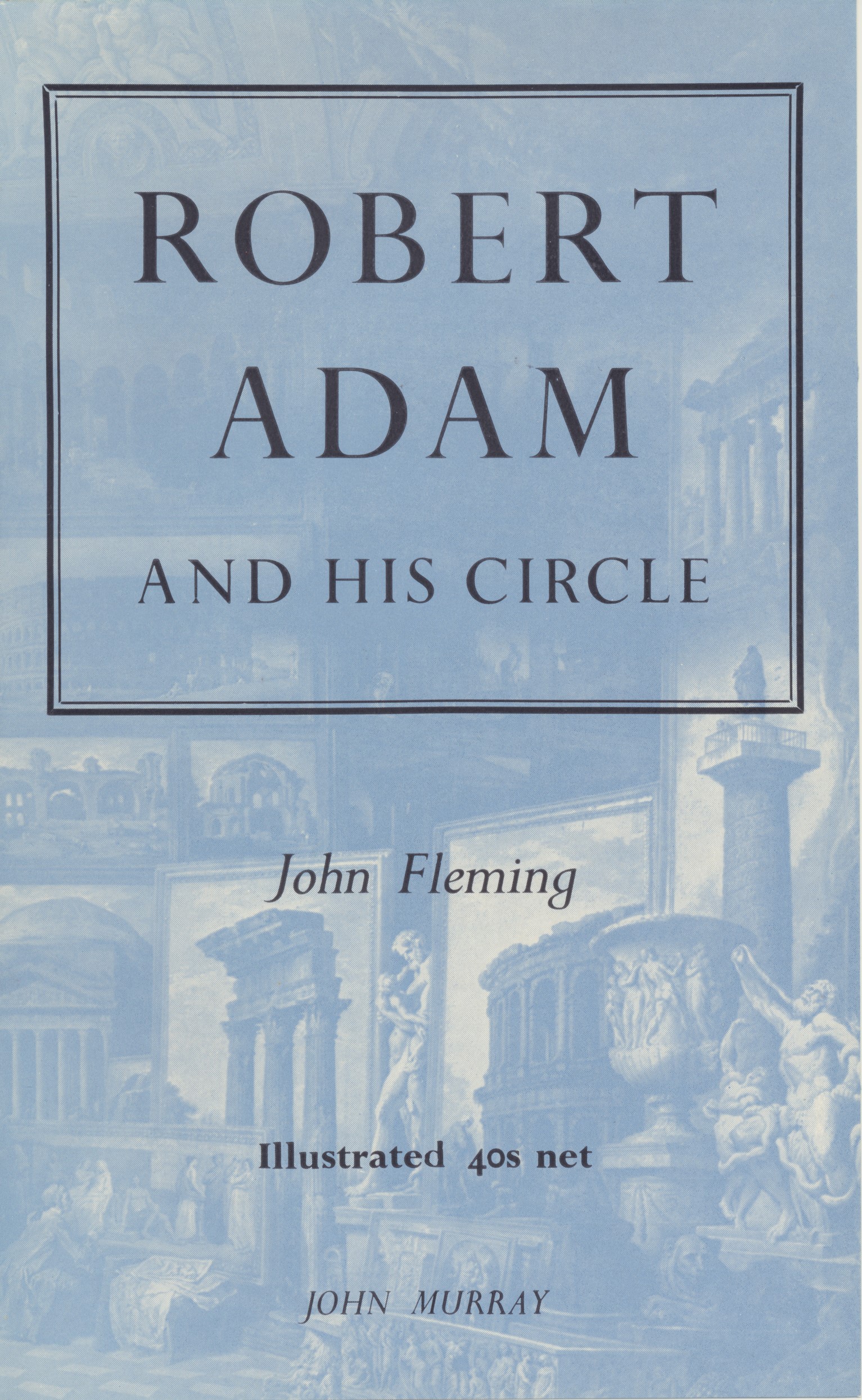 Robert Adam and his Circle by John Fleming | Goodreads