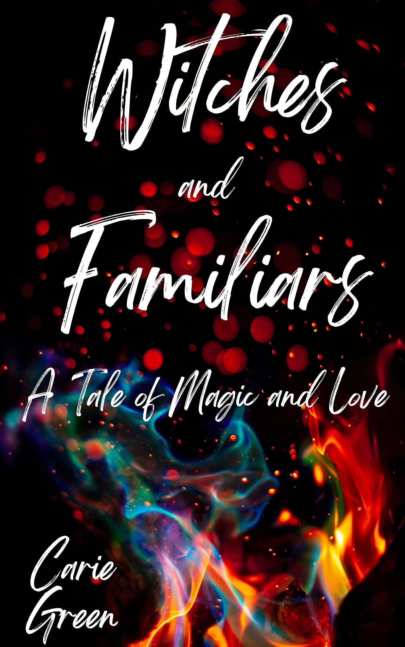Witches and Familiars: A Tale of Magic and Love by Carie Green | Goodreads