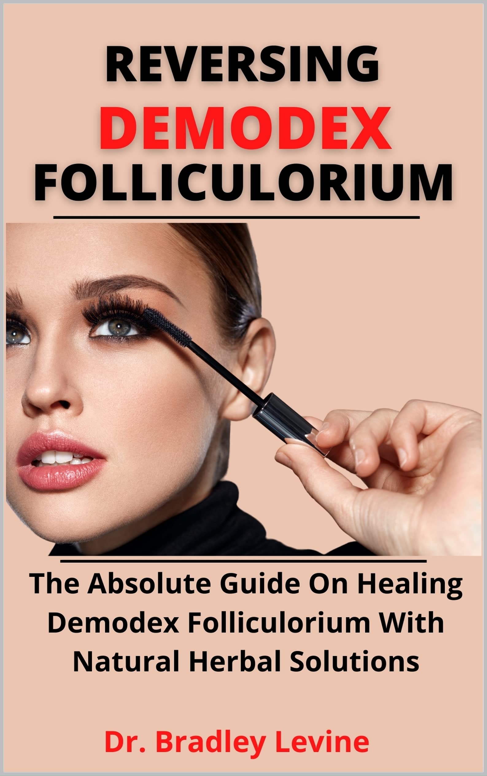 Reversing Demodex Folliculorium: The Absolute Guide On Healing Demodex ...