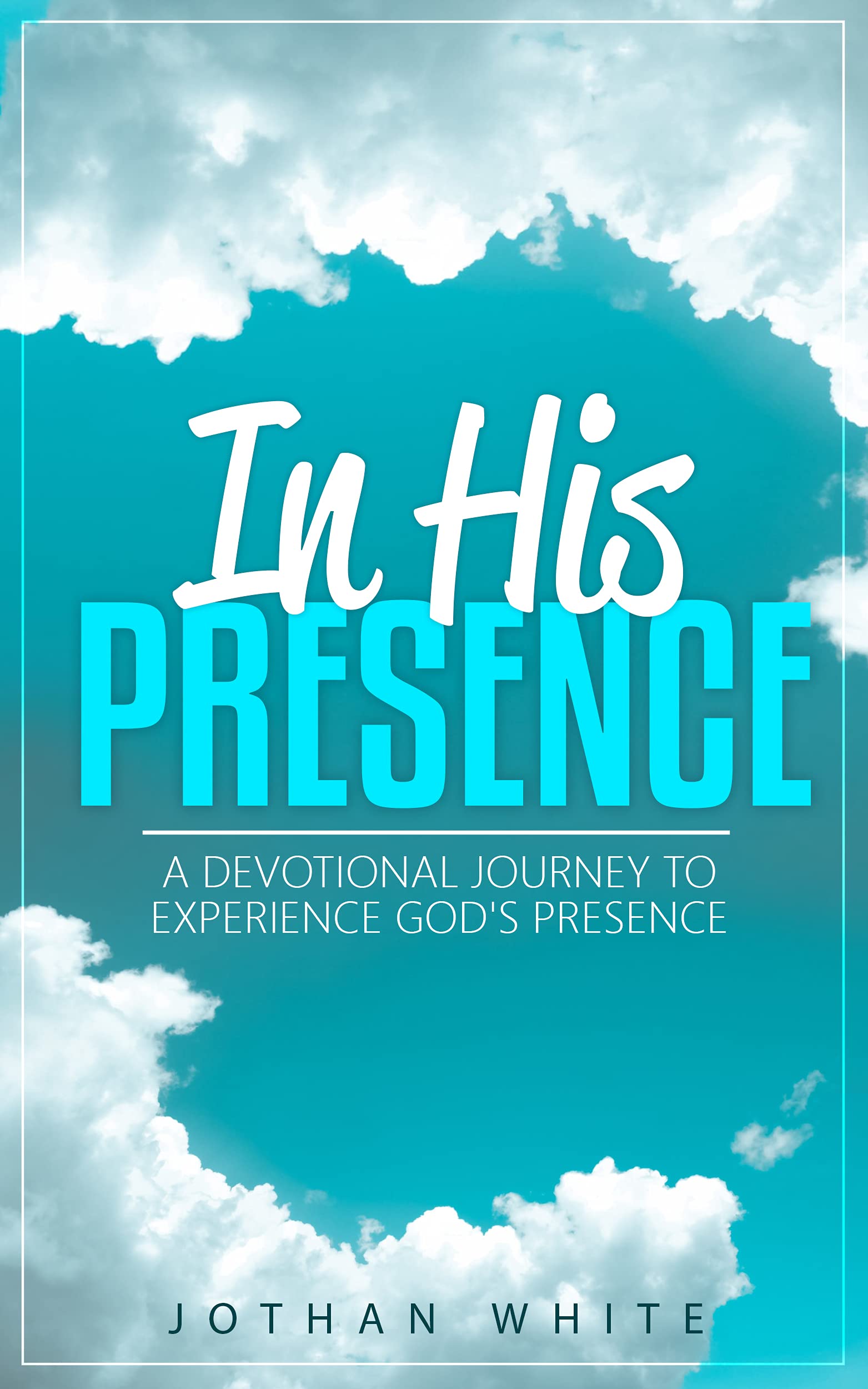 In His Presence: A Devotional Journey to Experience God's Presence by ...