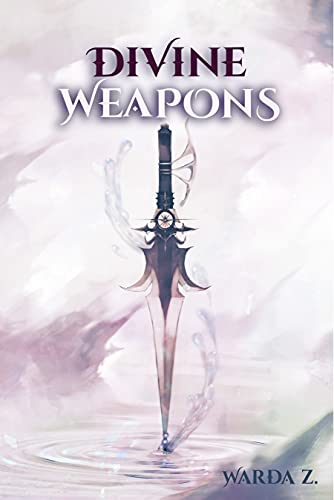 Divine Weapons by Warda Z. | Goodreads