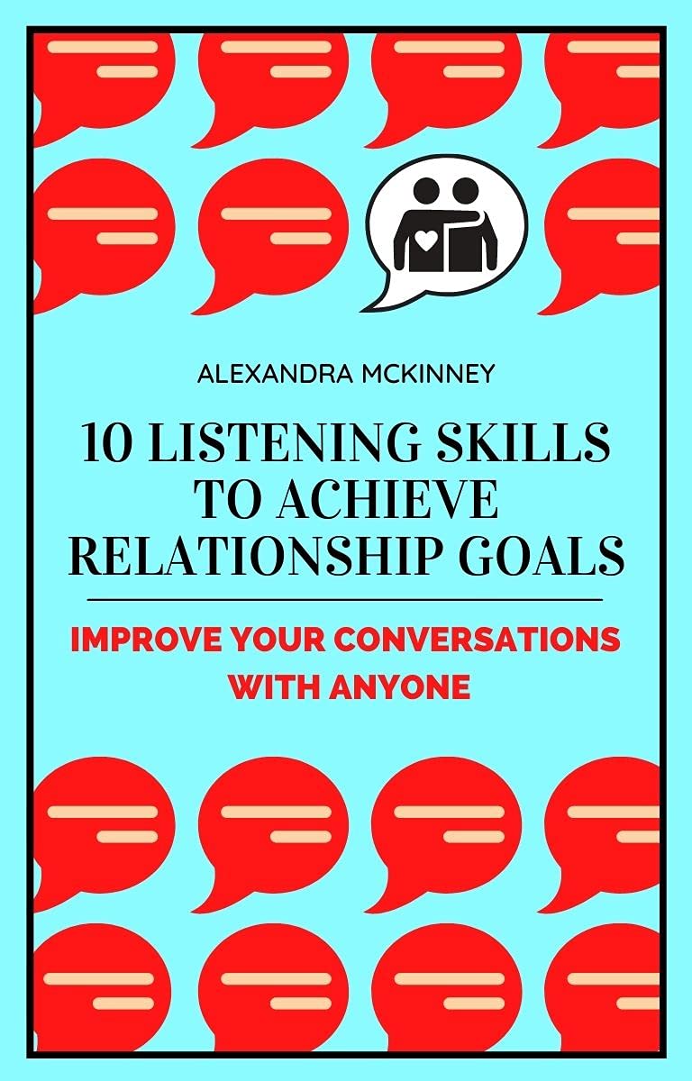 10 listening skills to achieve relationship goals: Improve your ...