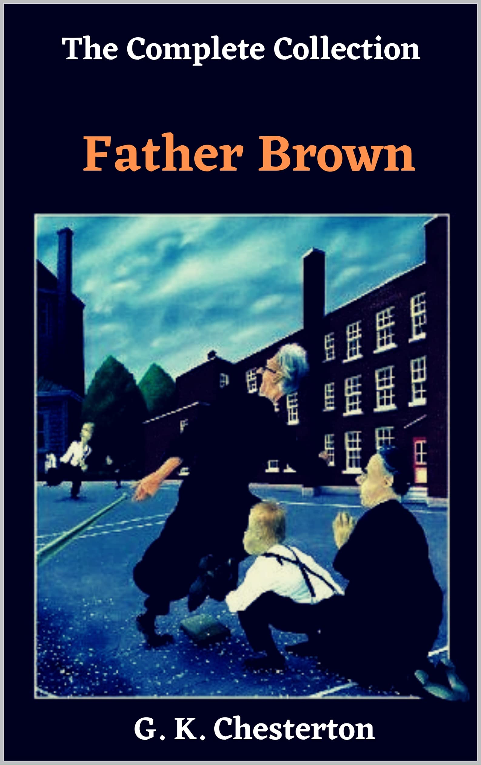 Father Brown Complete Murder Mysteries: The Wisdom of Father Brown, The ...
