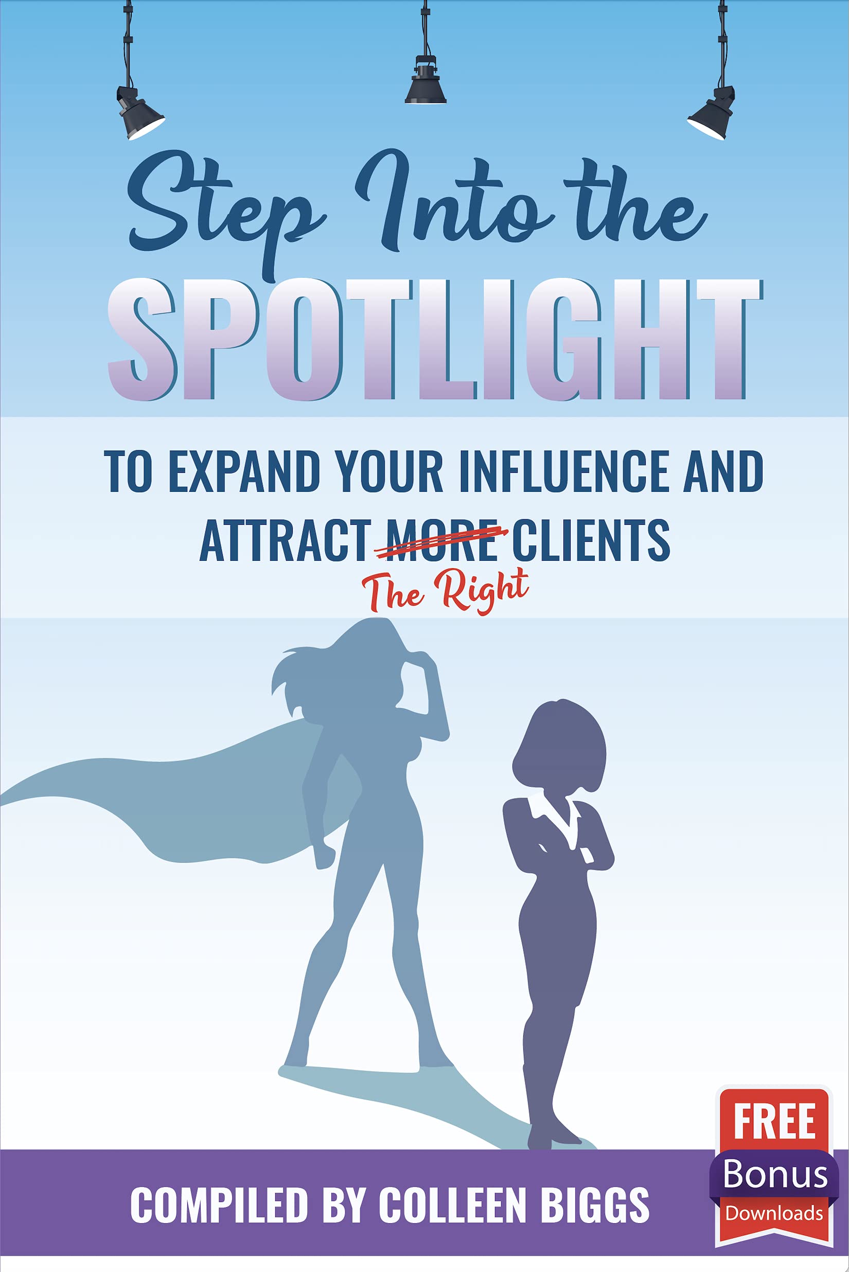 Step into the Spotlight to Expand Your Influence and Attract the Right ...