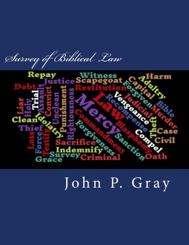 Survey of Biblical Law by Dr. John P. Gray | Goodreads