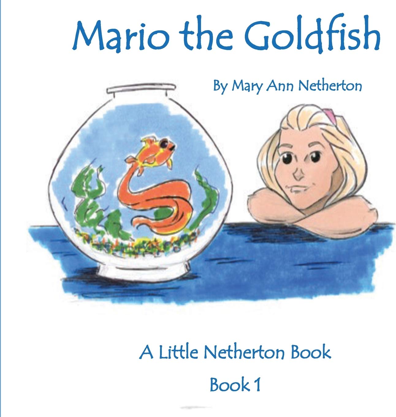 The Little Netherton Books: Mario the Goldfish: Book 1 by Mary Ann ...