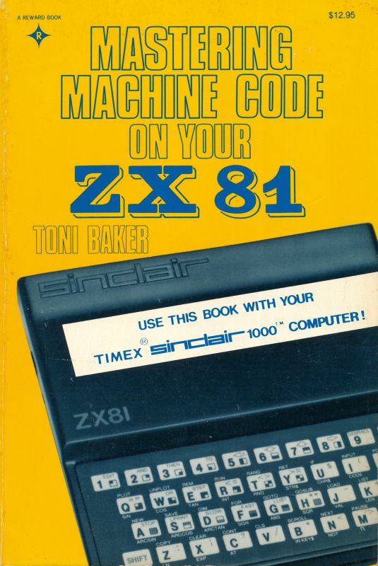 Mastering machine code on your ZX81 by Toni Baker | Goodreads