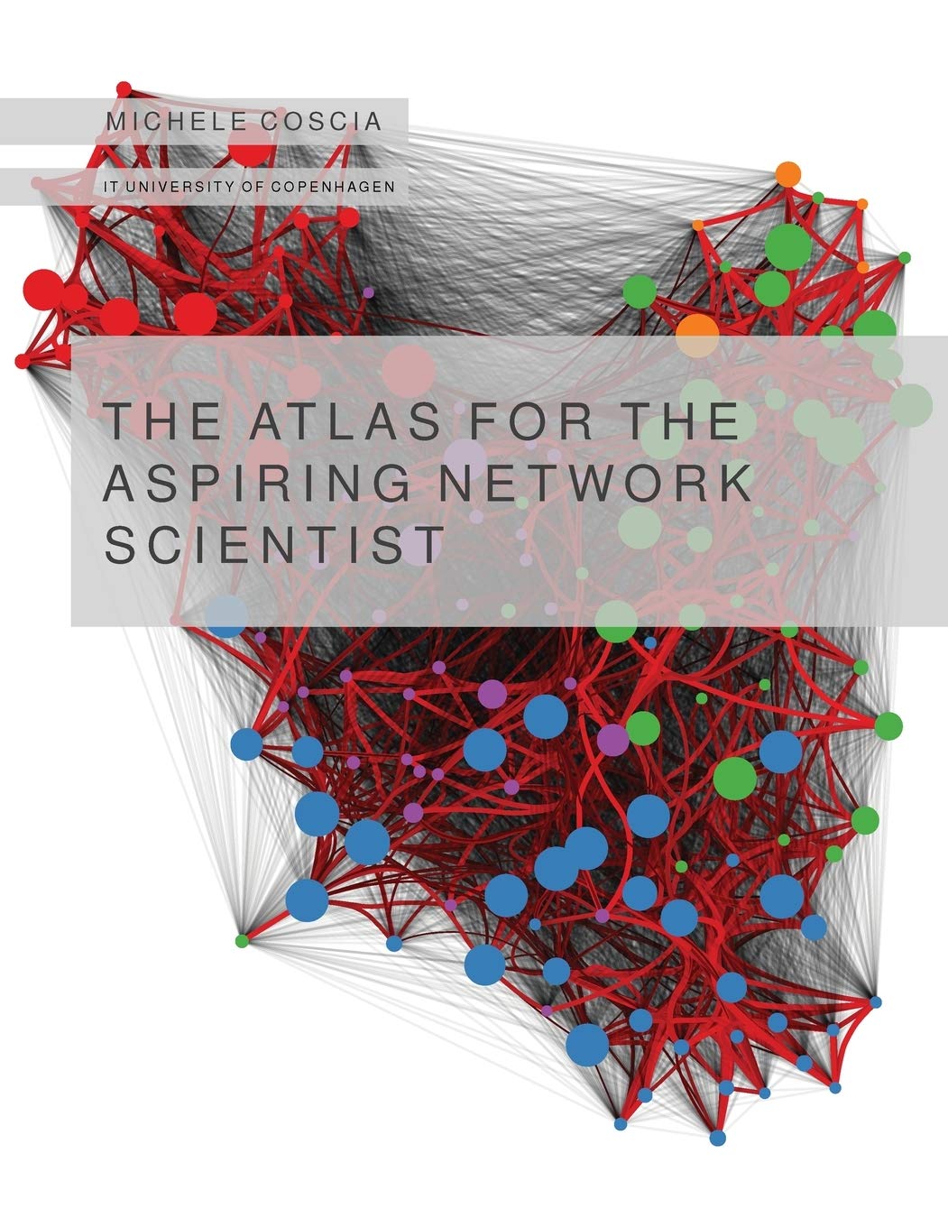 The Atlas for the Aspiring Network Scientist by Michele Coscia | Goodreads