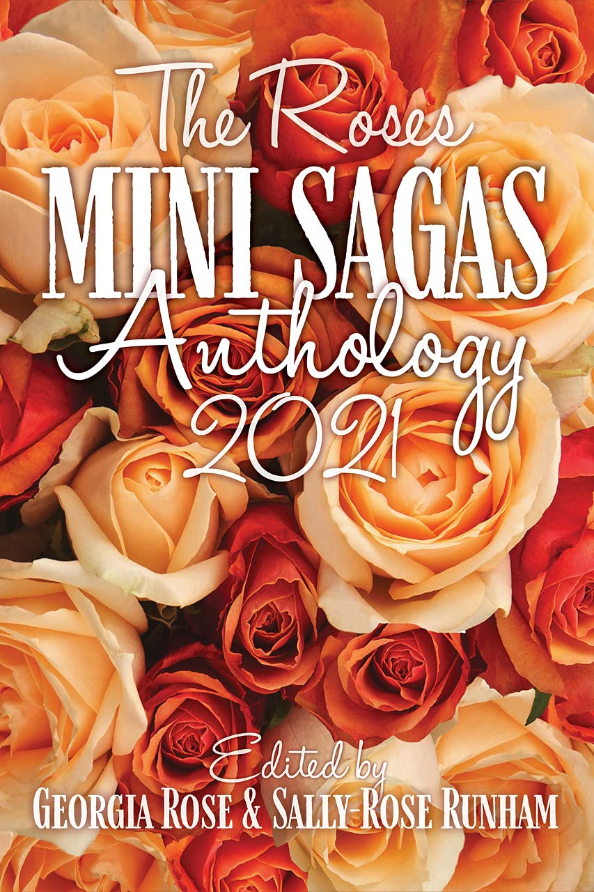 The Roses Mini Sagas Anthology 2021 by Georgia Rose | Goodreads
