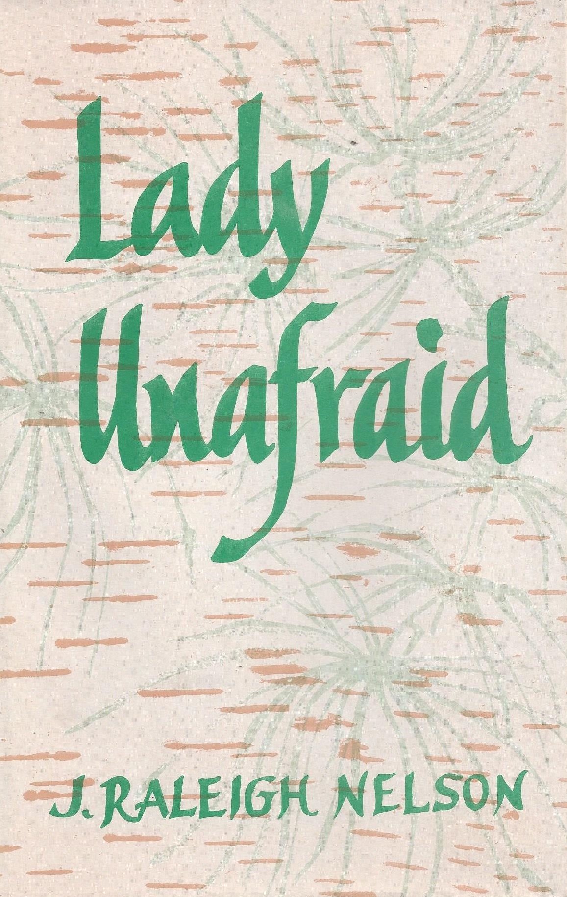 Lady Unafraid by J. Raleigh Nelson | Goodreads