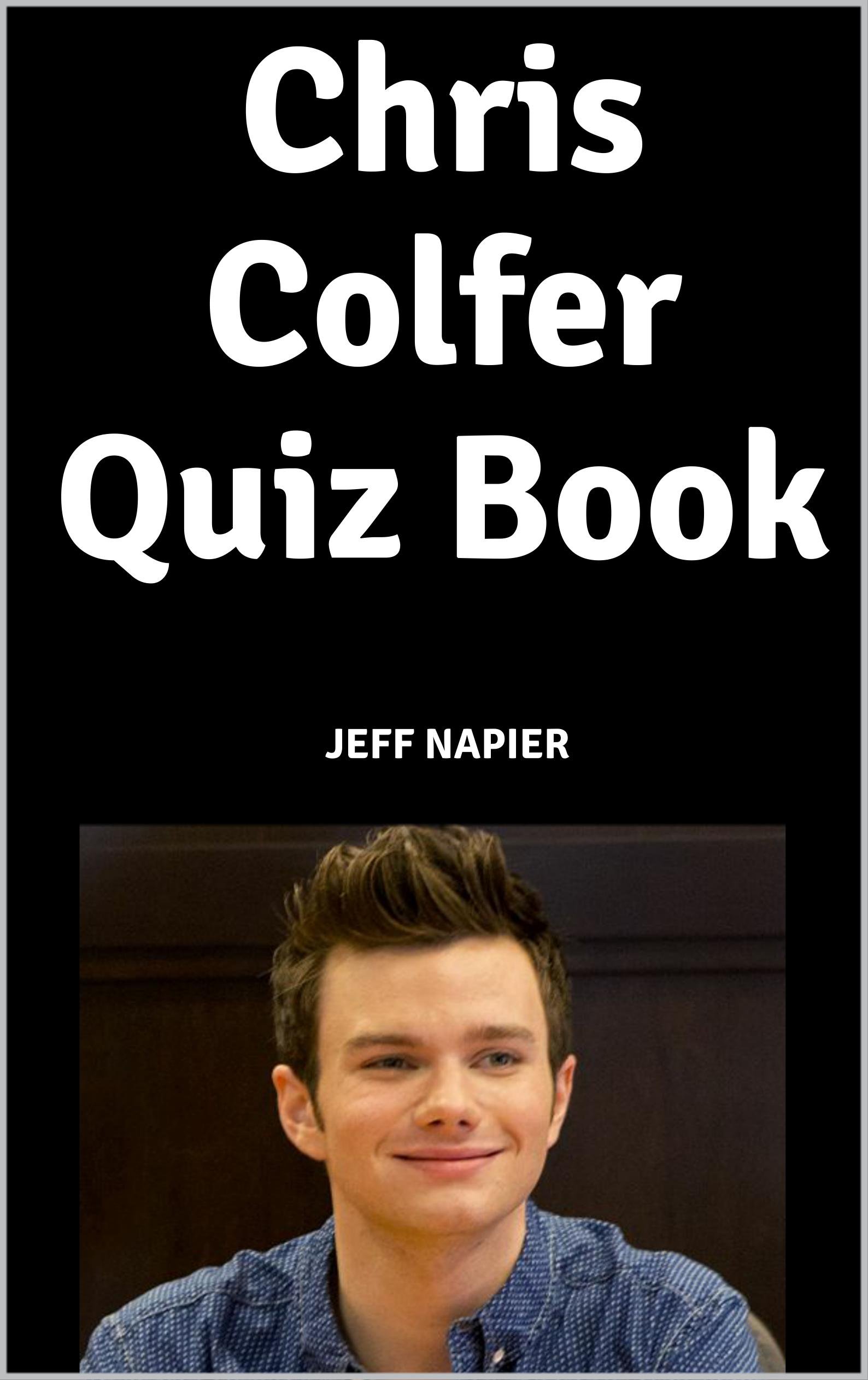 Chris Colfer Quiz Book by Jeff Napier | Goodreads