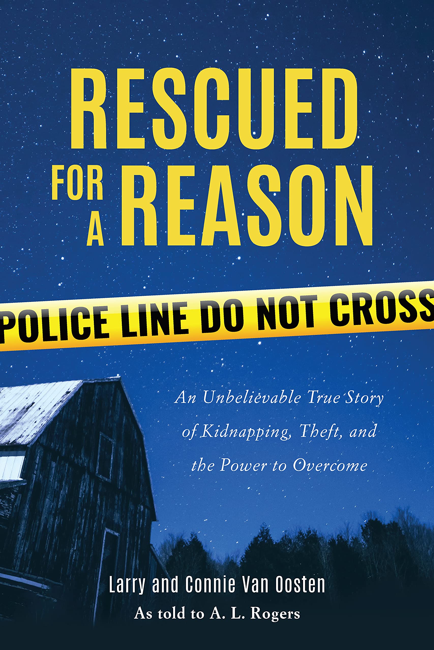 Rescued for a Reason: An Unbelievable True Story of Kidnapping, Theft ...