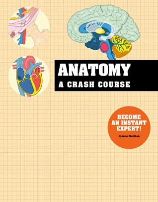 Crash Course: Anatomy by Joanna Matthan | Goodreads