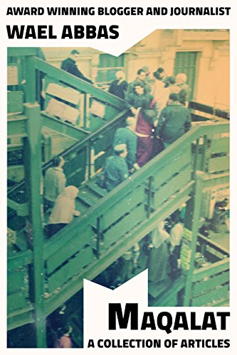 MAQALAT: A Collection of Articles 2006 - 2013 by Wael Abbas | Goodreads