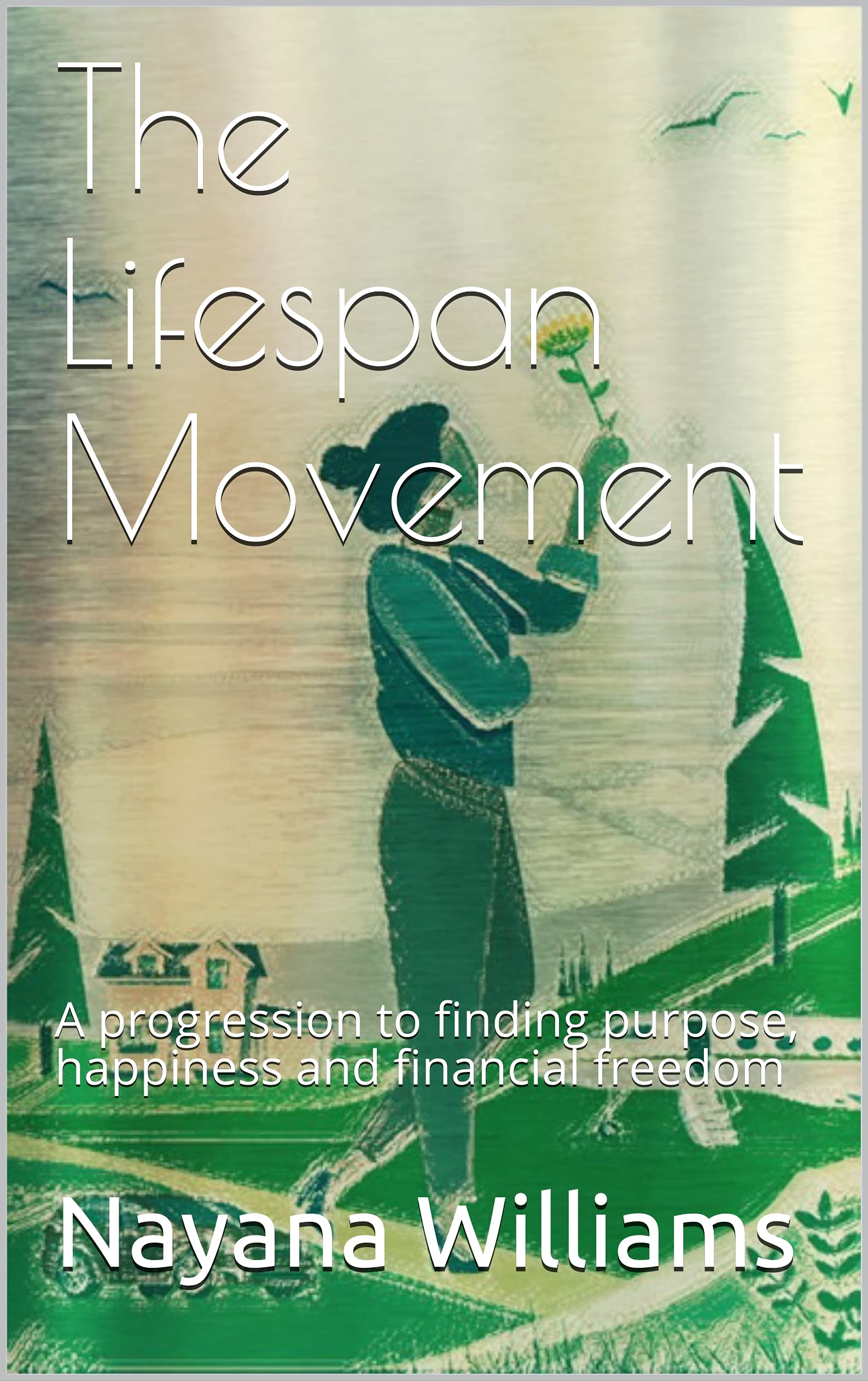 The Lifespan Movement: A progression to finding purpose, happiness and ...