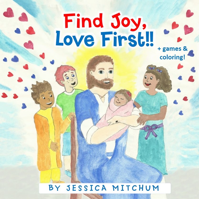 Find Joy, Love First!! by Jessica Mitchum | Goodreads