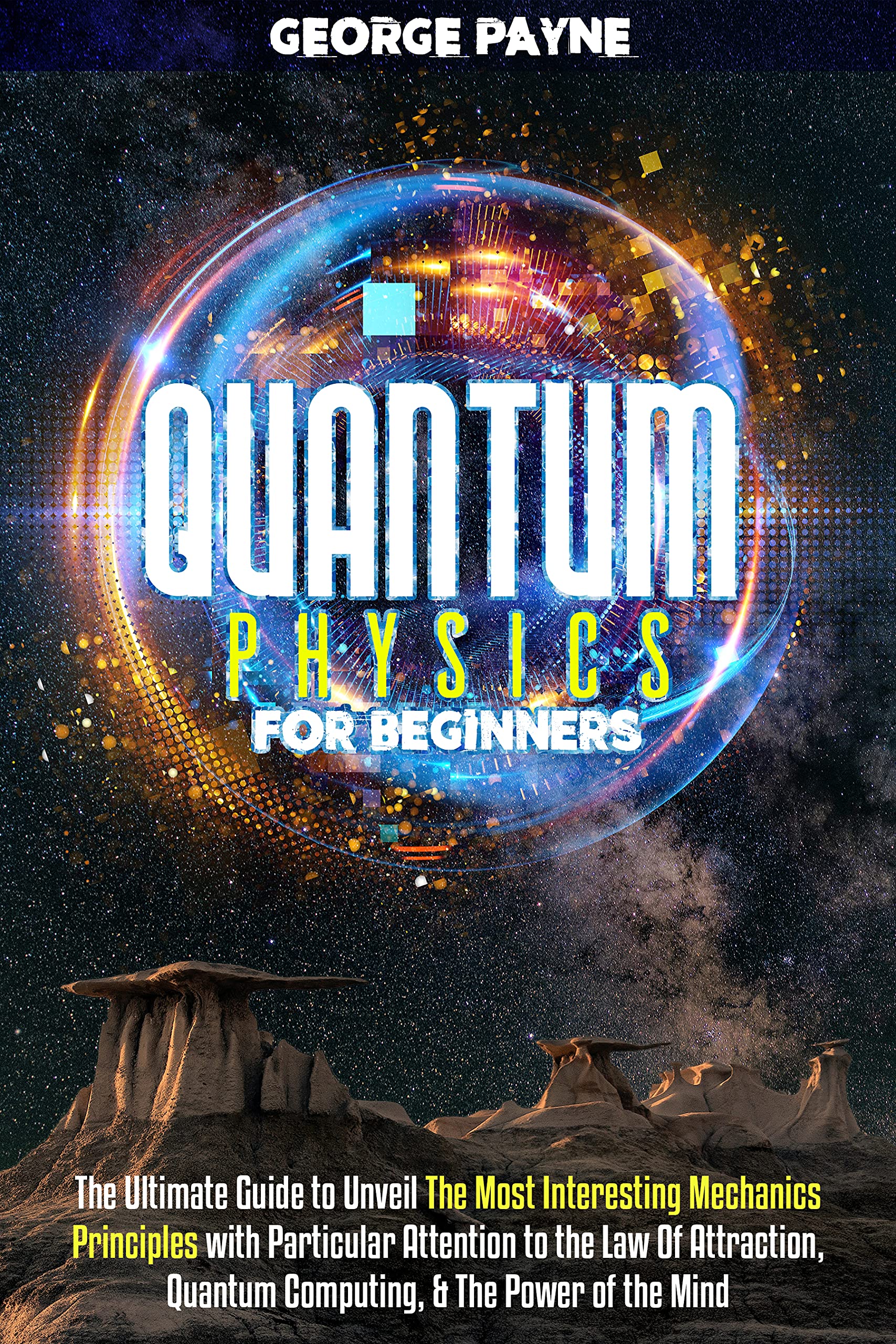 Quantum Physics for Beginners: The Ultimate Guide to Unveil The Most ...