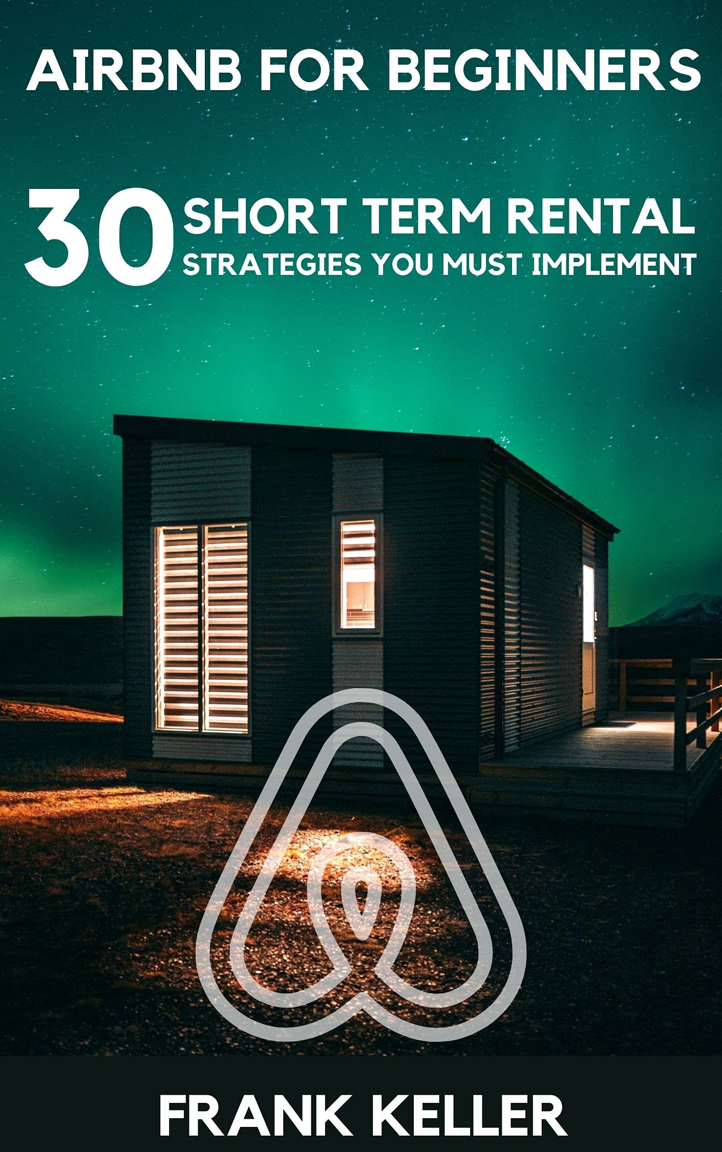 Airbnb For Beginners: 30 Short Term Rental Strategies You Must ...