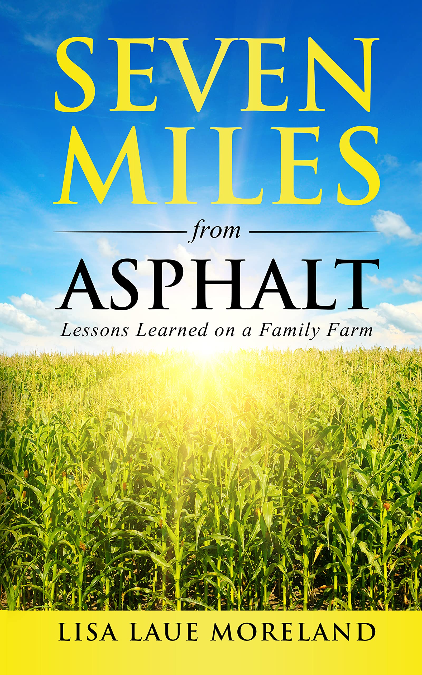 Seven Miles from Asphalt: Lessons Learned on a Family Farm by Lisa Laue ...