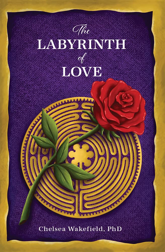 The Labyrinth Of Love: The Path to a Soulful Relationship by Chelsea ...