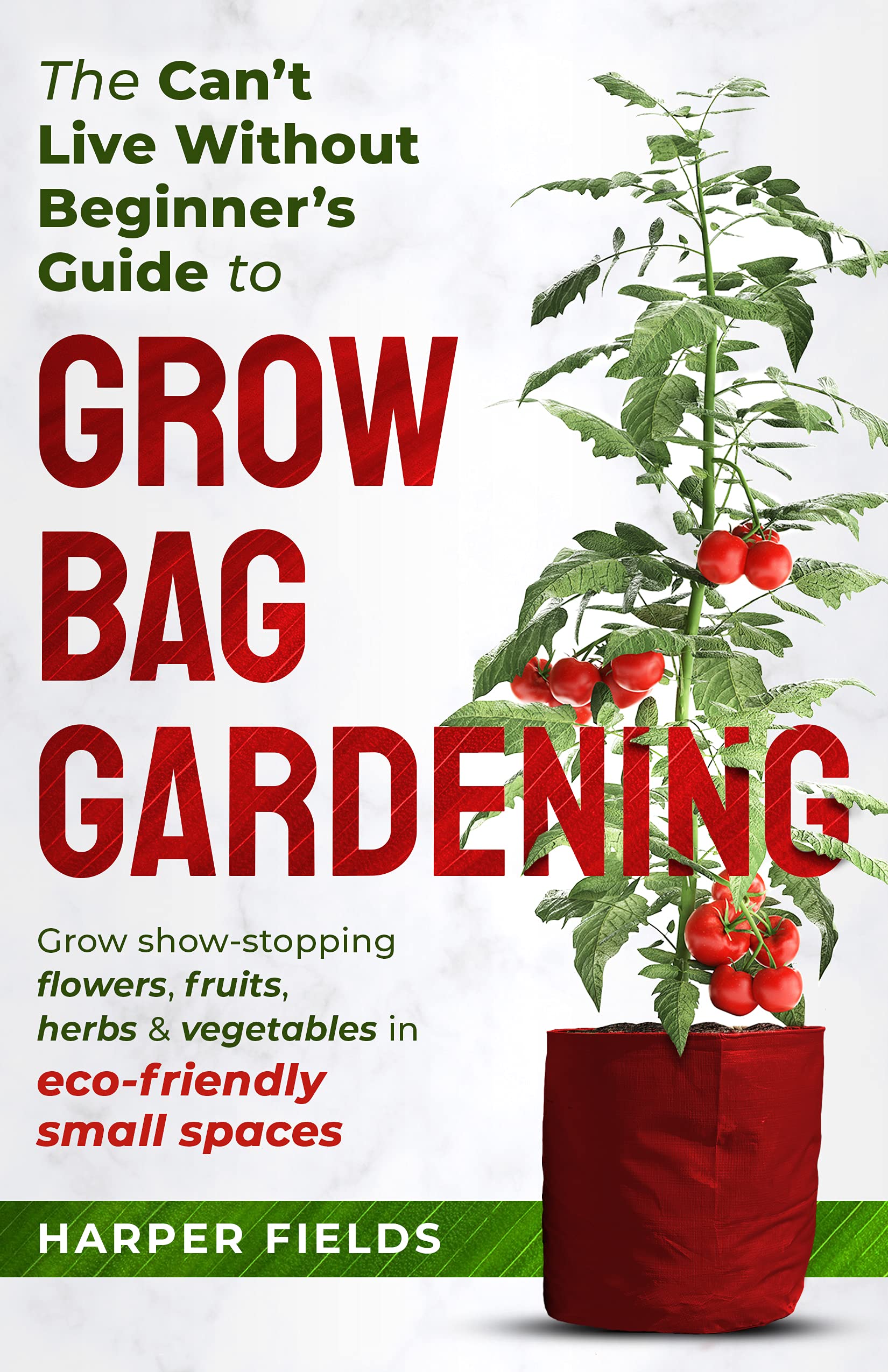 The Can't Live Without Beginners Guide to Grow Bag Gardening: Grow Show ...