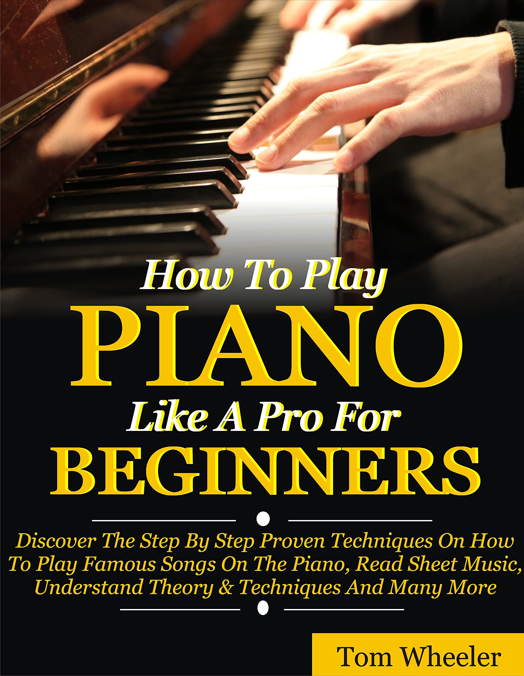 How To Play Piano Like A Pro For Beginners: Discover The Step By Step ...