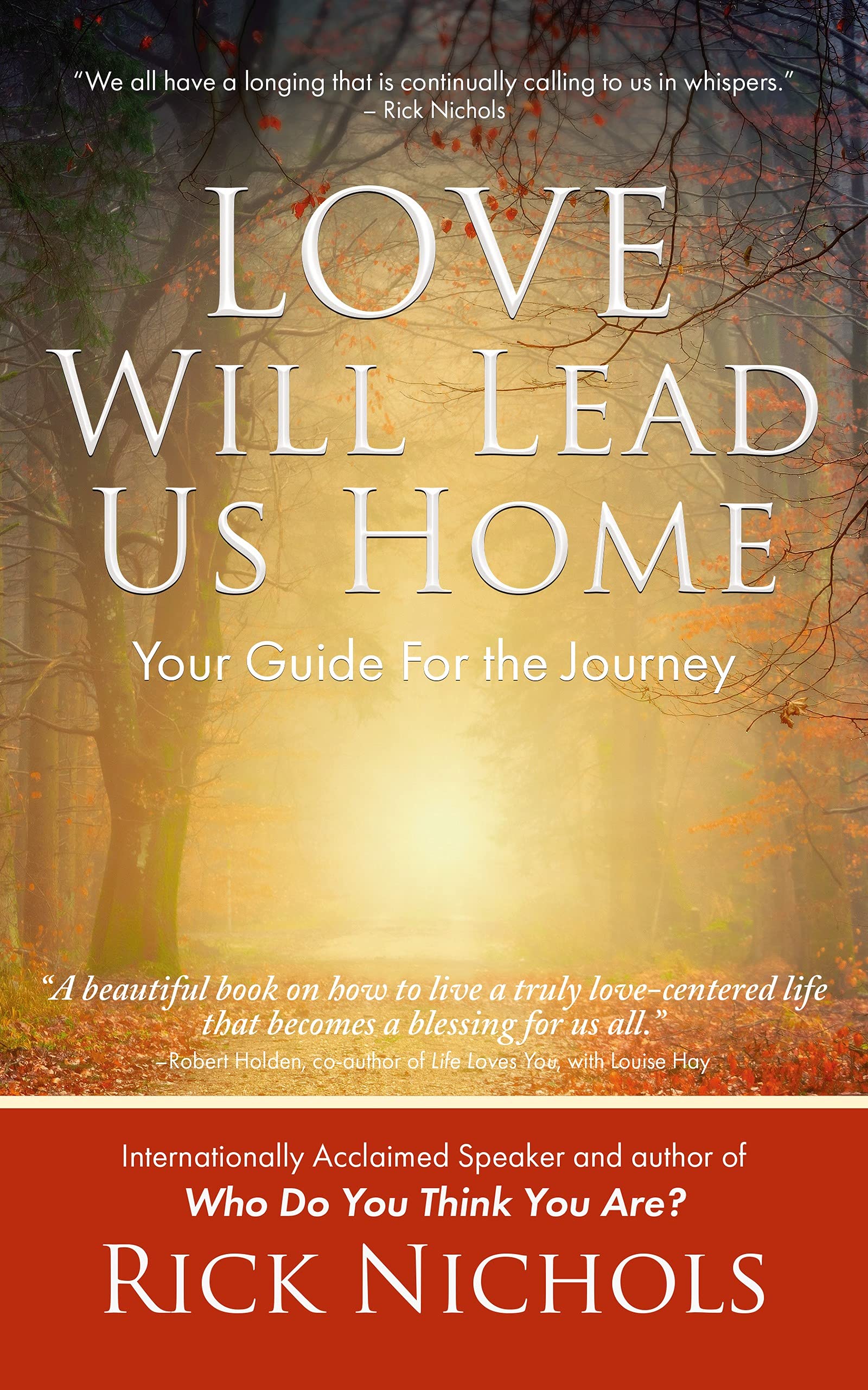 Love Will Lead Us Home: Your Guide For the Journey by Rick Nichols ...