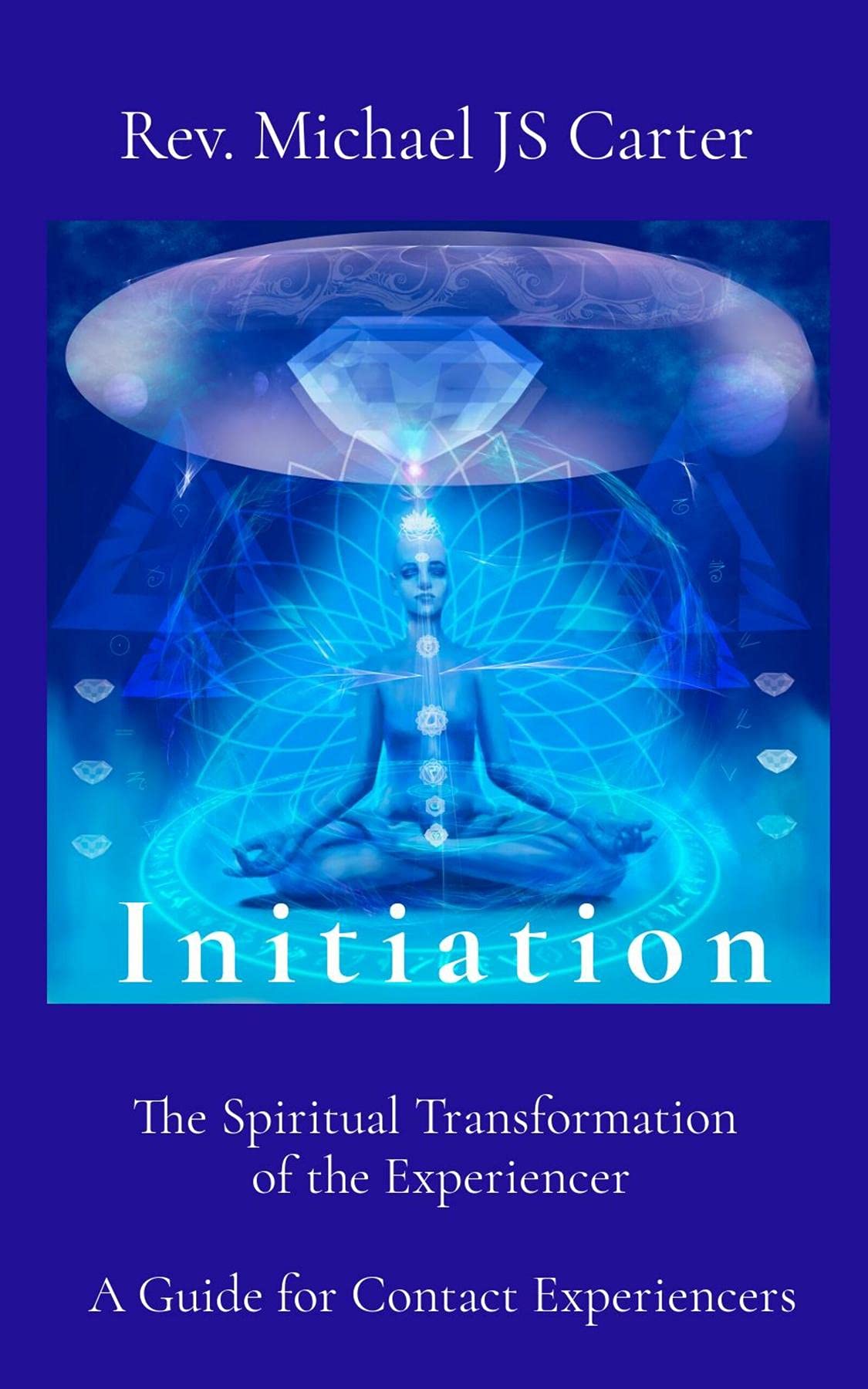 Initiation: The Spiritual Transformation of the Experiencer A Guide for ...