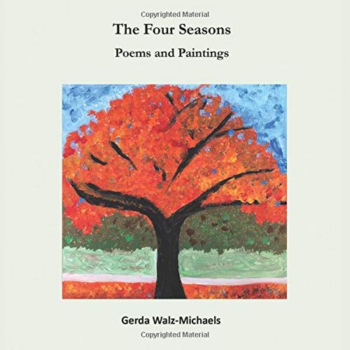 The Four Seasons: Poems and Paintings by Gerda Walz-Michaels | Goodreads