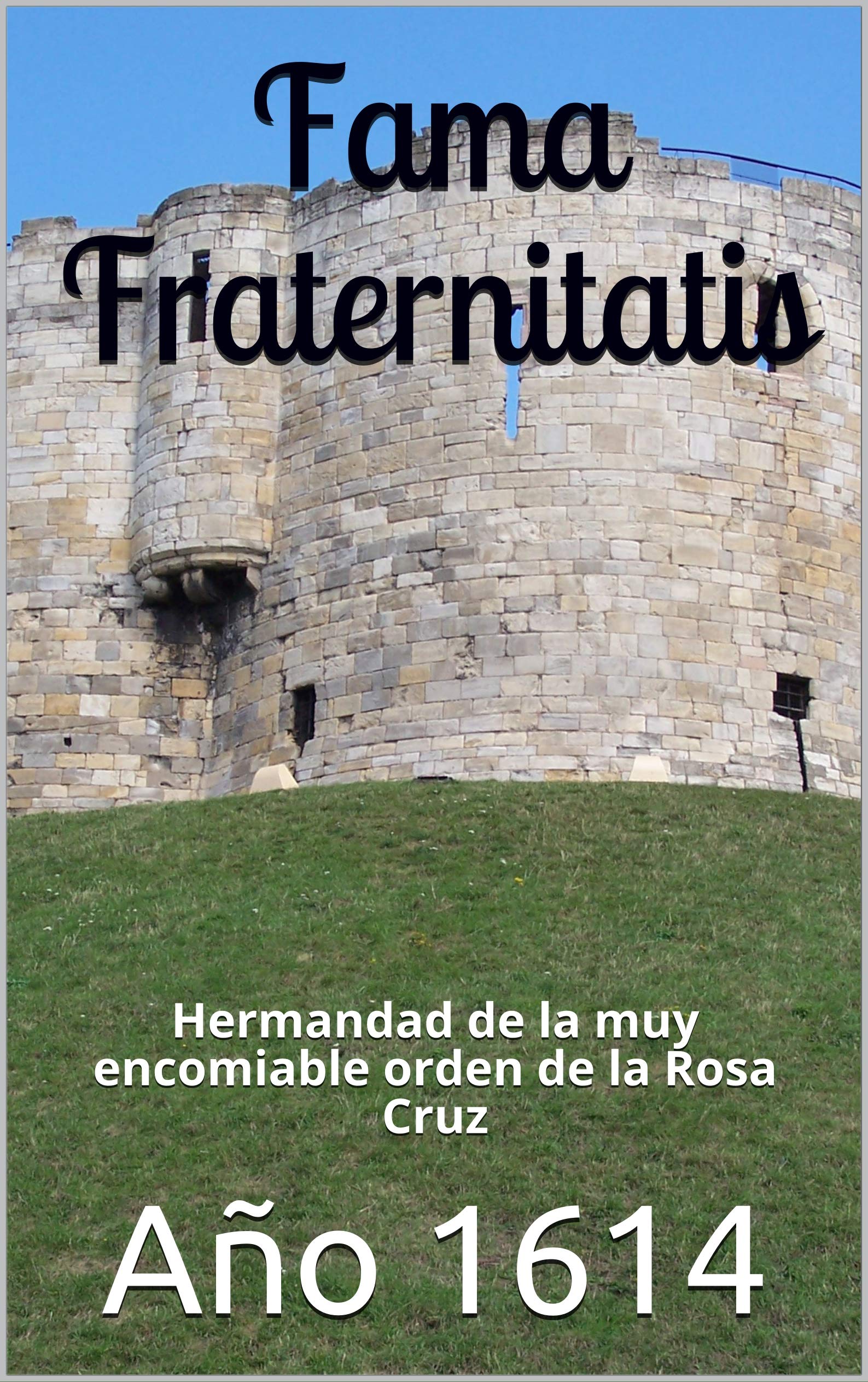 FAMA FRATERNITATIS: Hermandad de la muy encomiable orden de la Rosa ...