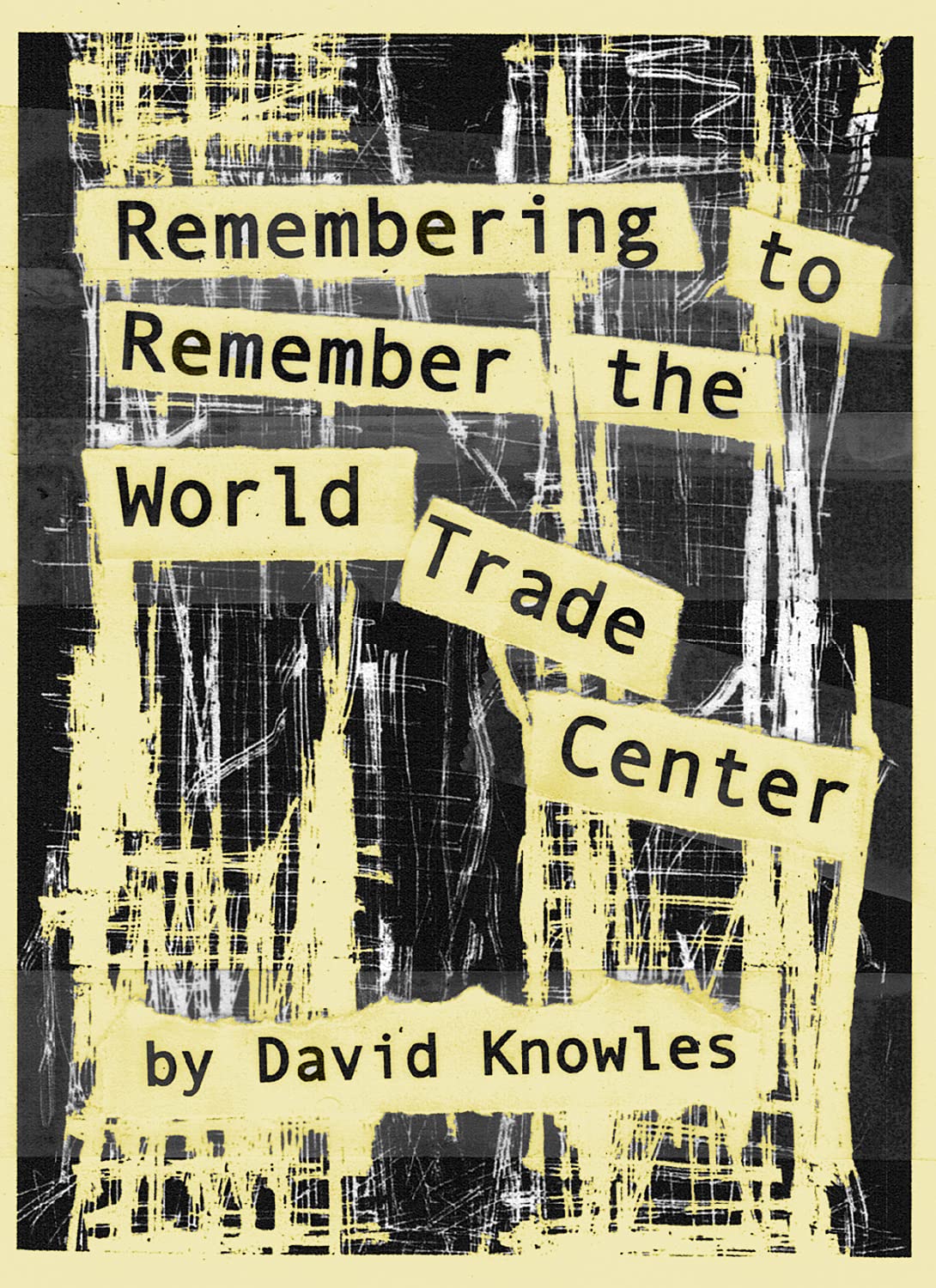 Remembering to Remember the World Trade Center by David Knowles | Goodreads