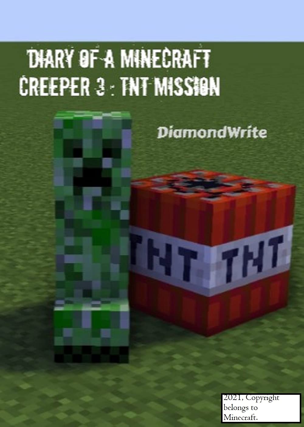 Diary of a Minecraft Creeper 3: TNT MISSION by Diamond Write | Goodreads