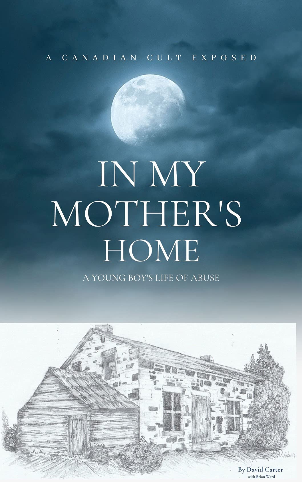 In My Mother's Home: A Canadian Cult Exposed by David Carter | Goodreads