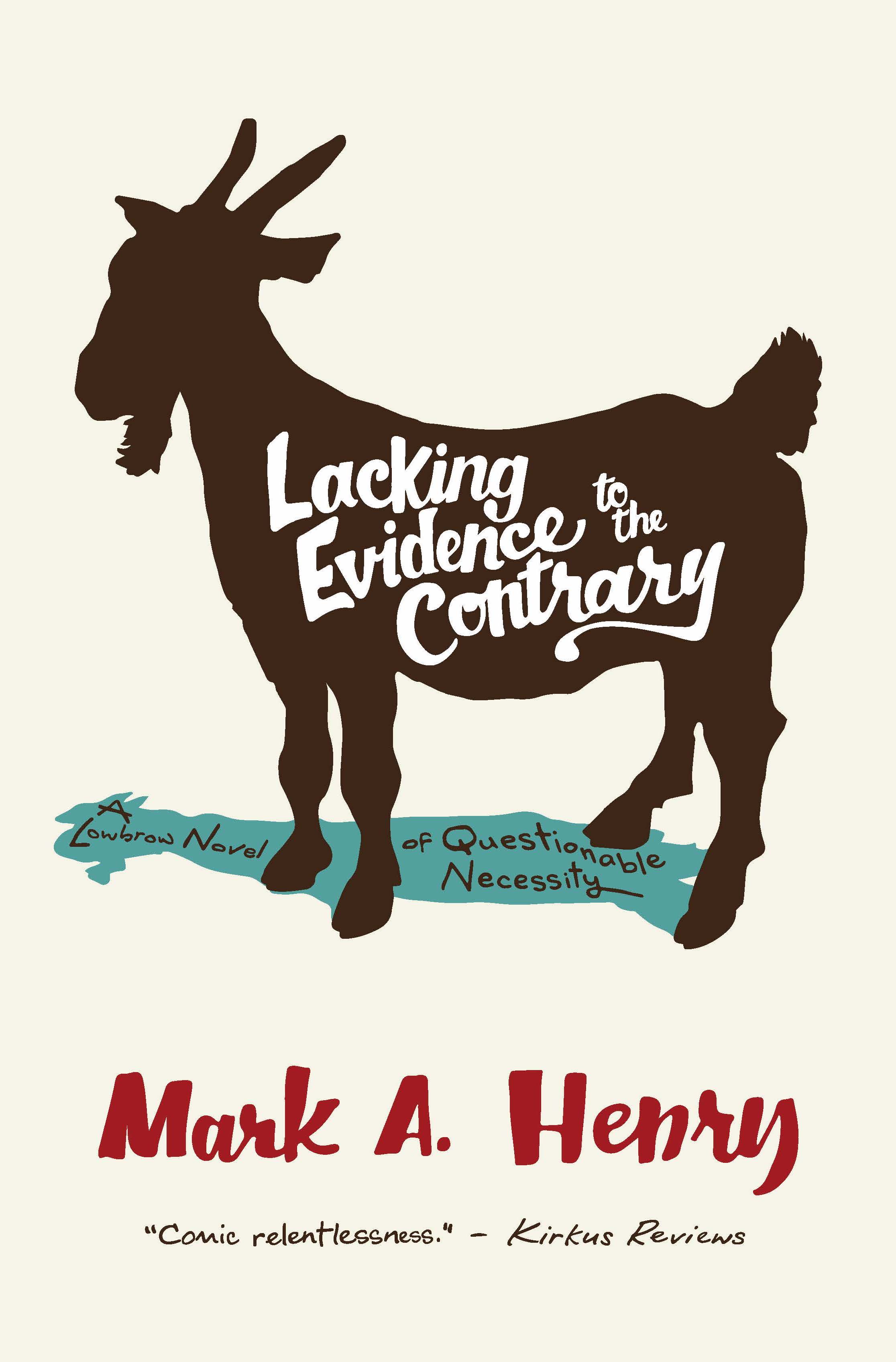 Lacking Evidence to the Contrary: A Lowbrow Novel of Questionable ...