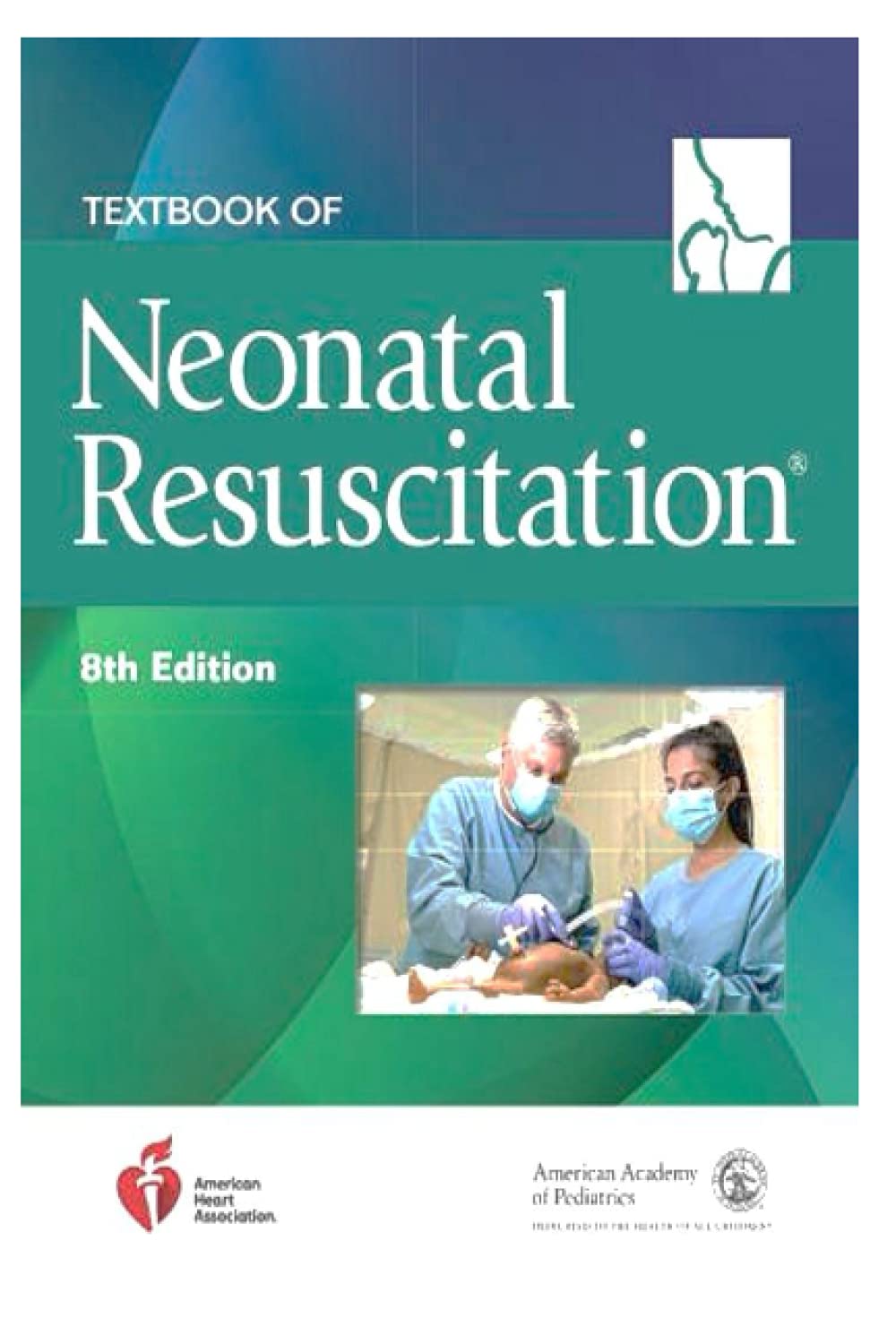 Neonatal Resuscitation: Textbook of Neonatal Resuscitation (NRP) Eighth ...