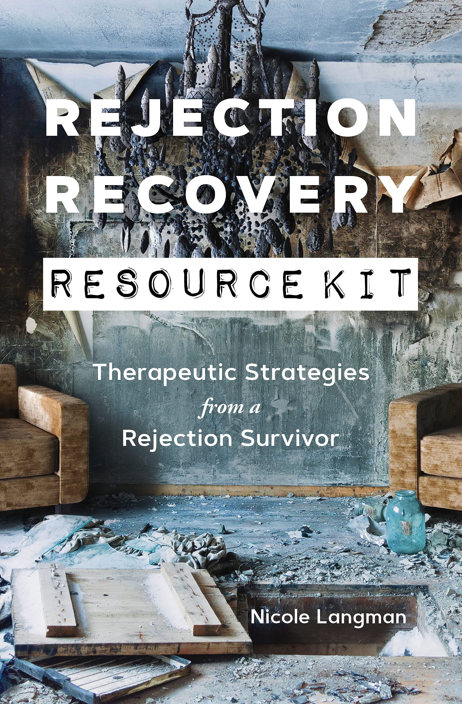 Rejection Recovery Resource Kit: Therapeutic Strategies from a ...
