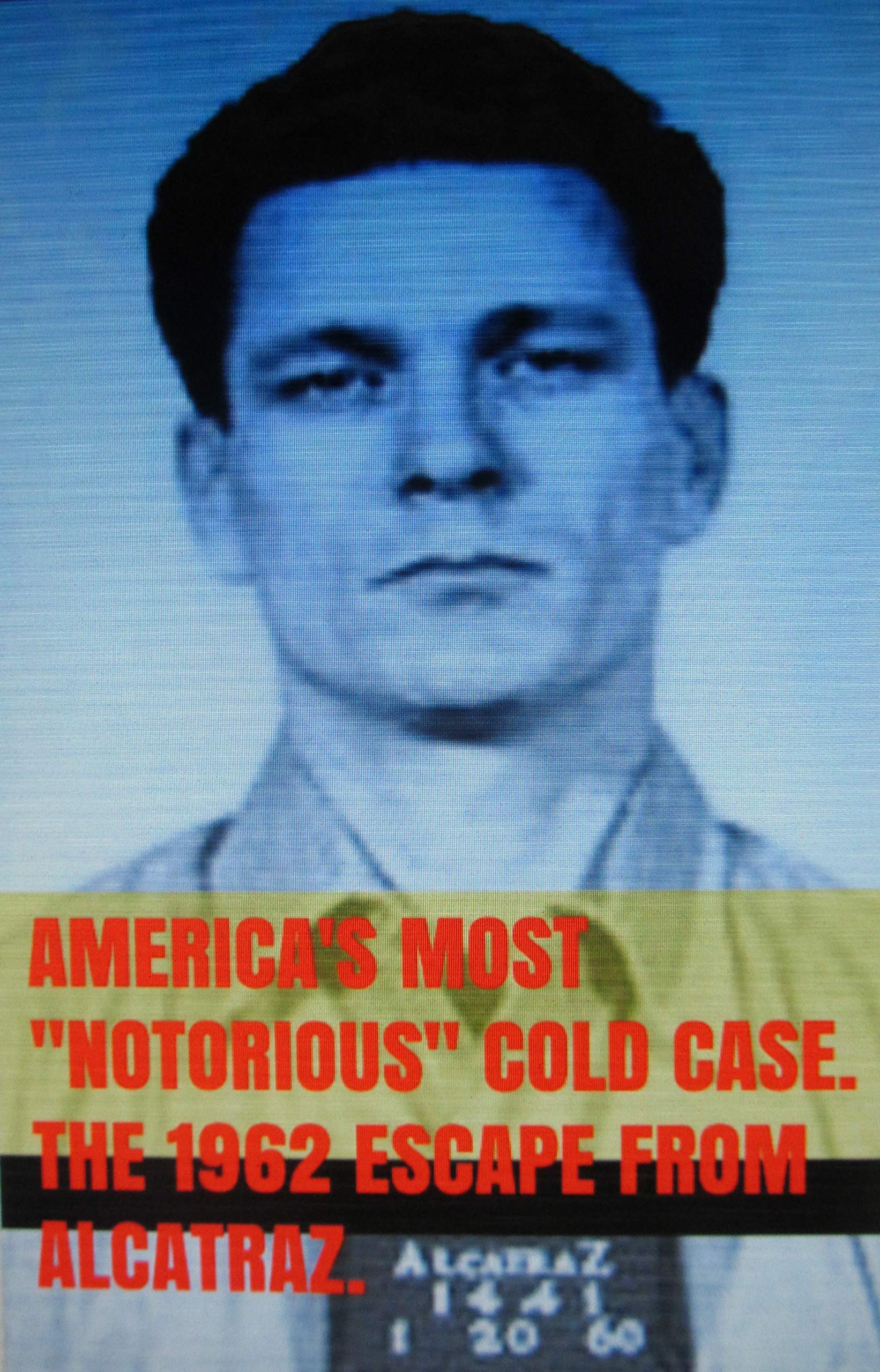America's Most Notorious Colde Case: the 1962 Escape from Alcatraz by ...