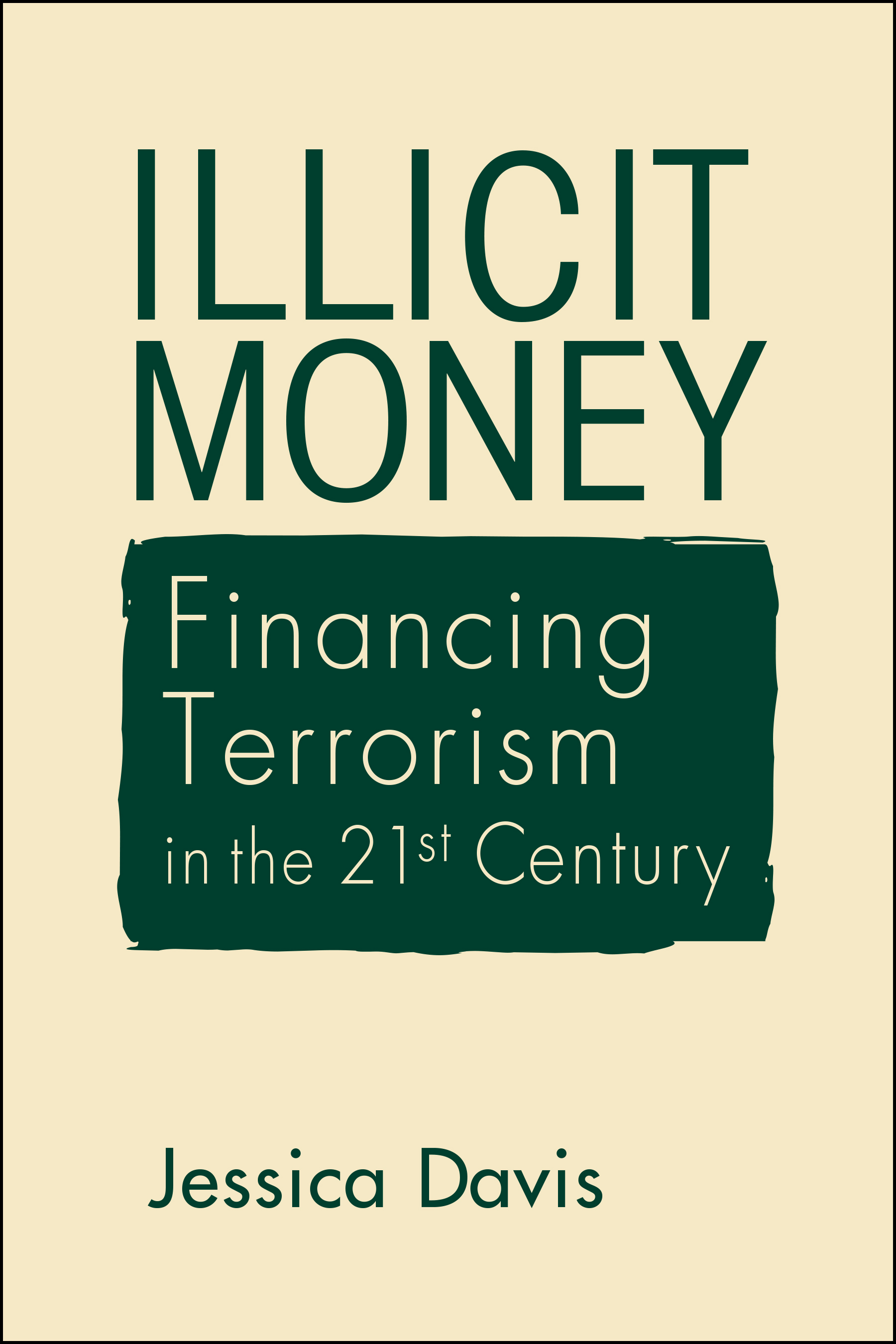 Illicit Money: Financing Terrorism in the Twenty-First Century by ...