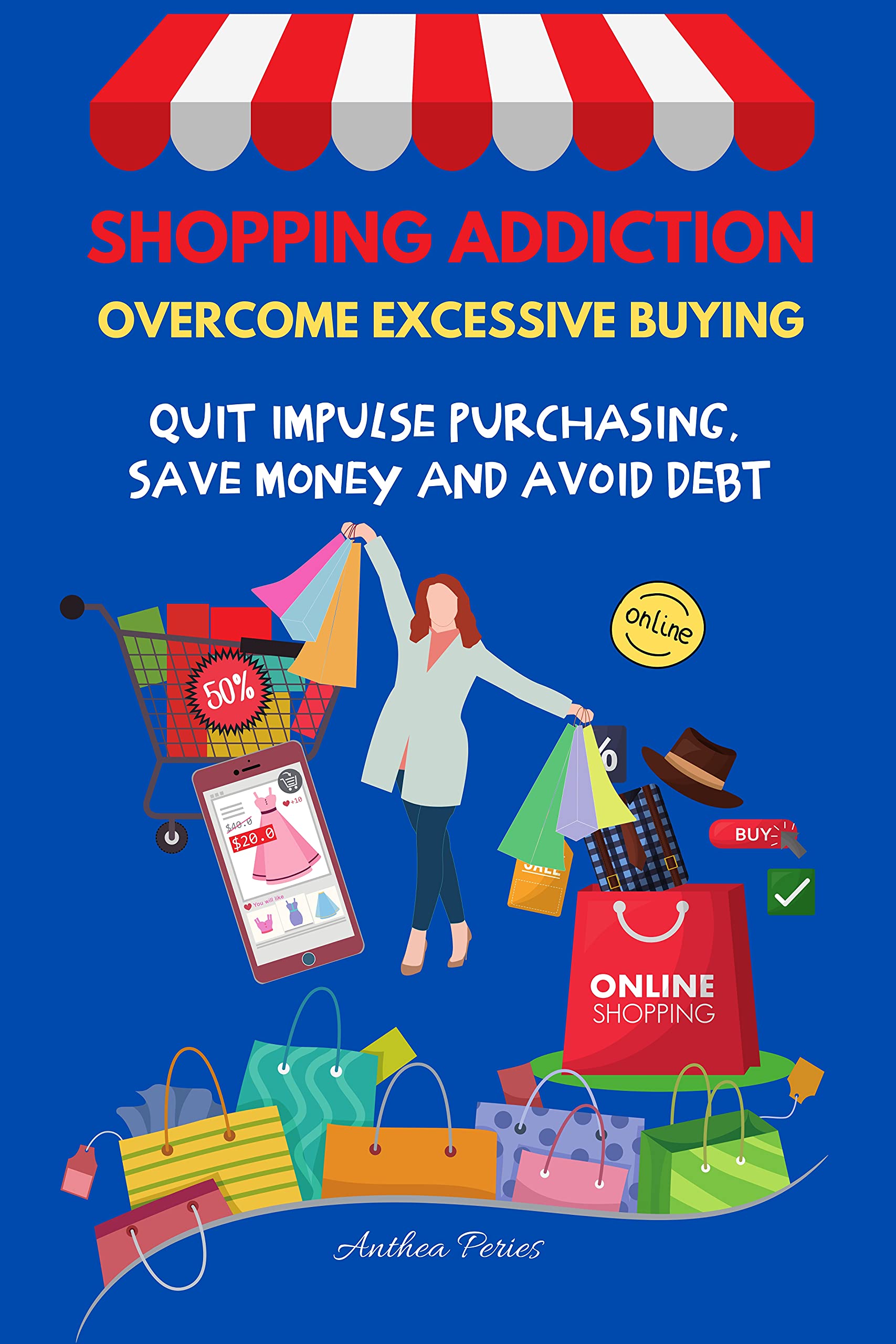 Shopping Addiction: Overcome Excessive Buying : Quit Impulse Purchasing ...