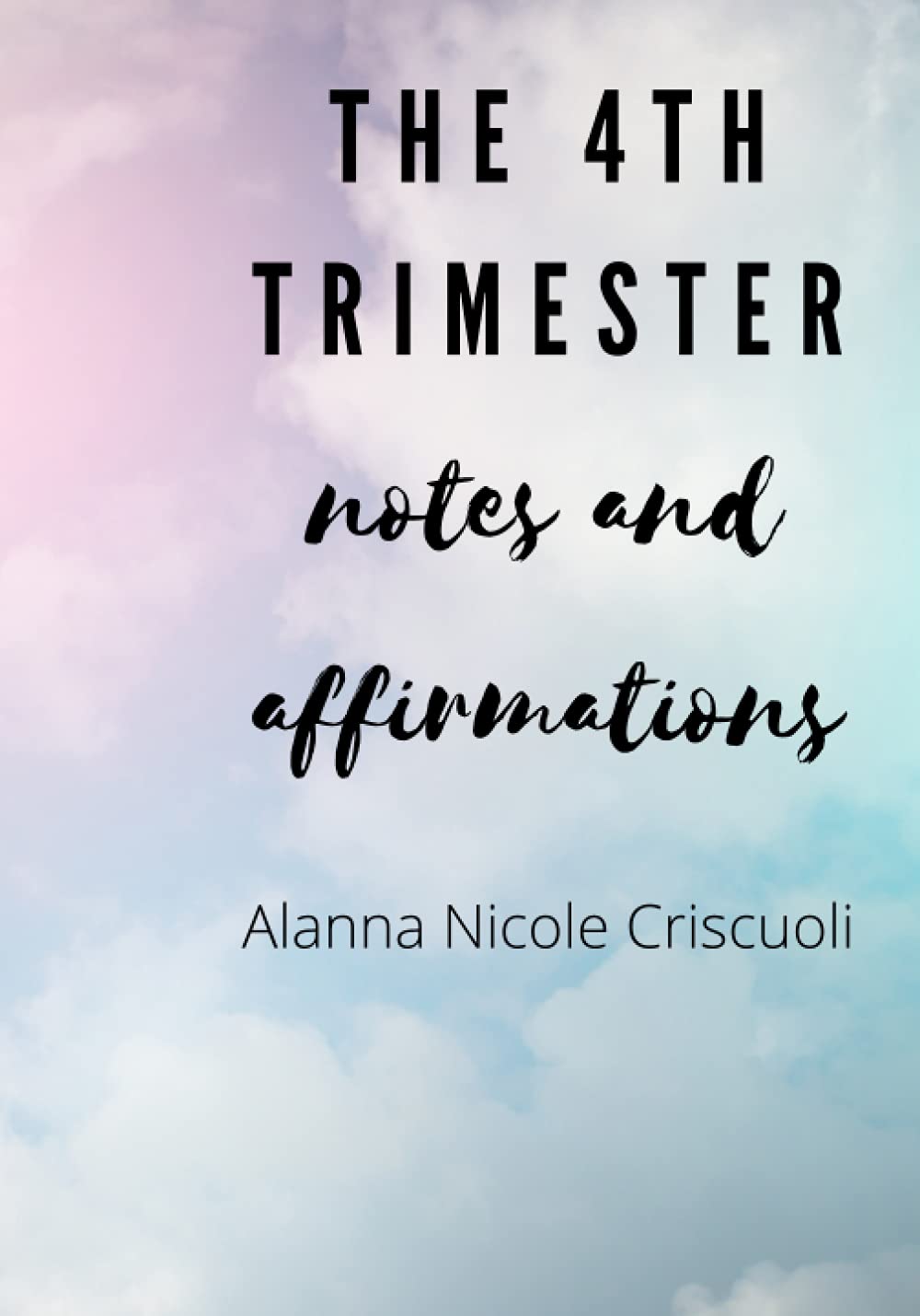 The 4th Trimester Notes and Affirmations: A Journal For The Newly ...