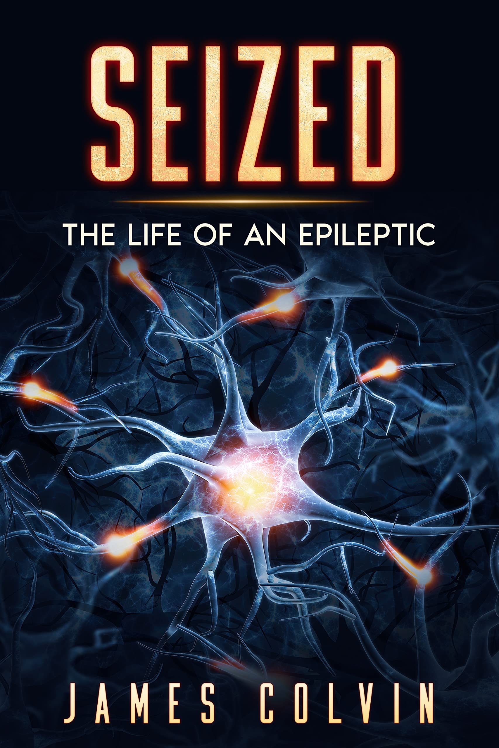 Seized: The Life of an Epileptic by James Colvin | Goodreads