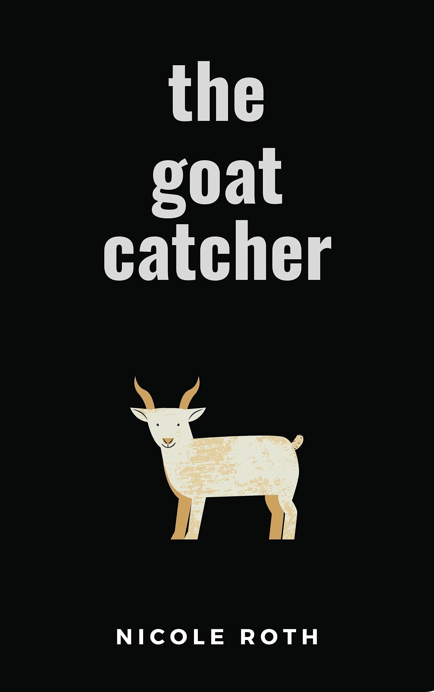 The Goat Catcher by Nicole Roth | Goodreads