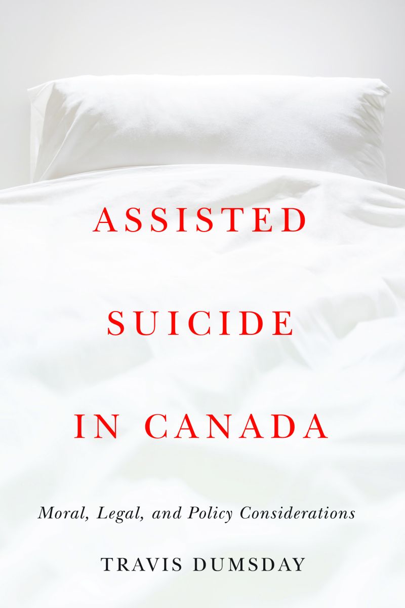 Assisted Suicide in Canada: Moral, Legal, and Policy Considerations by ...