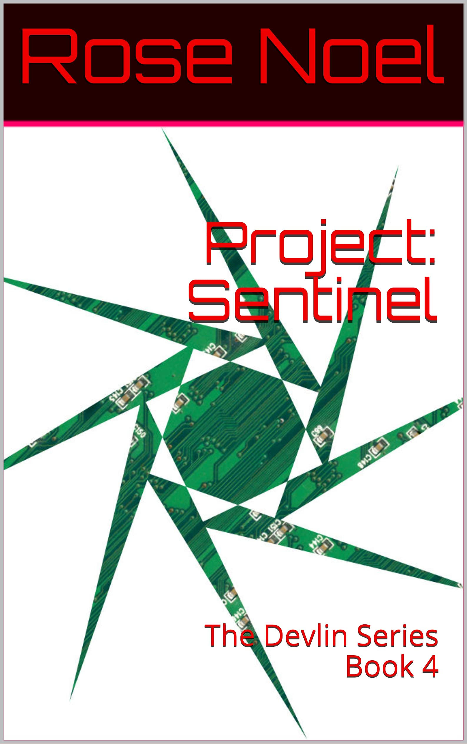 Project: Sentinel: The Devlin Series Book 4 by Rose Noel | Goodreads