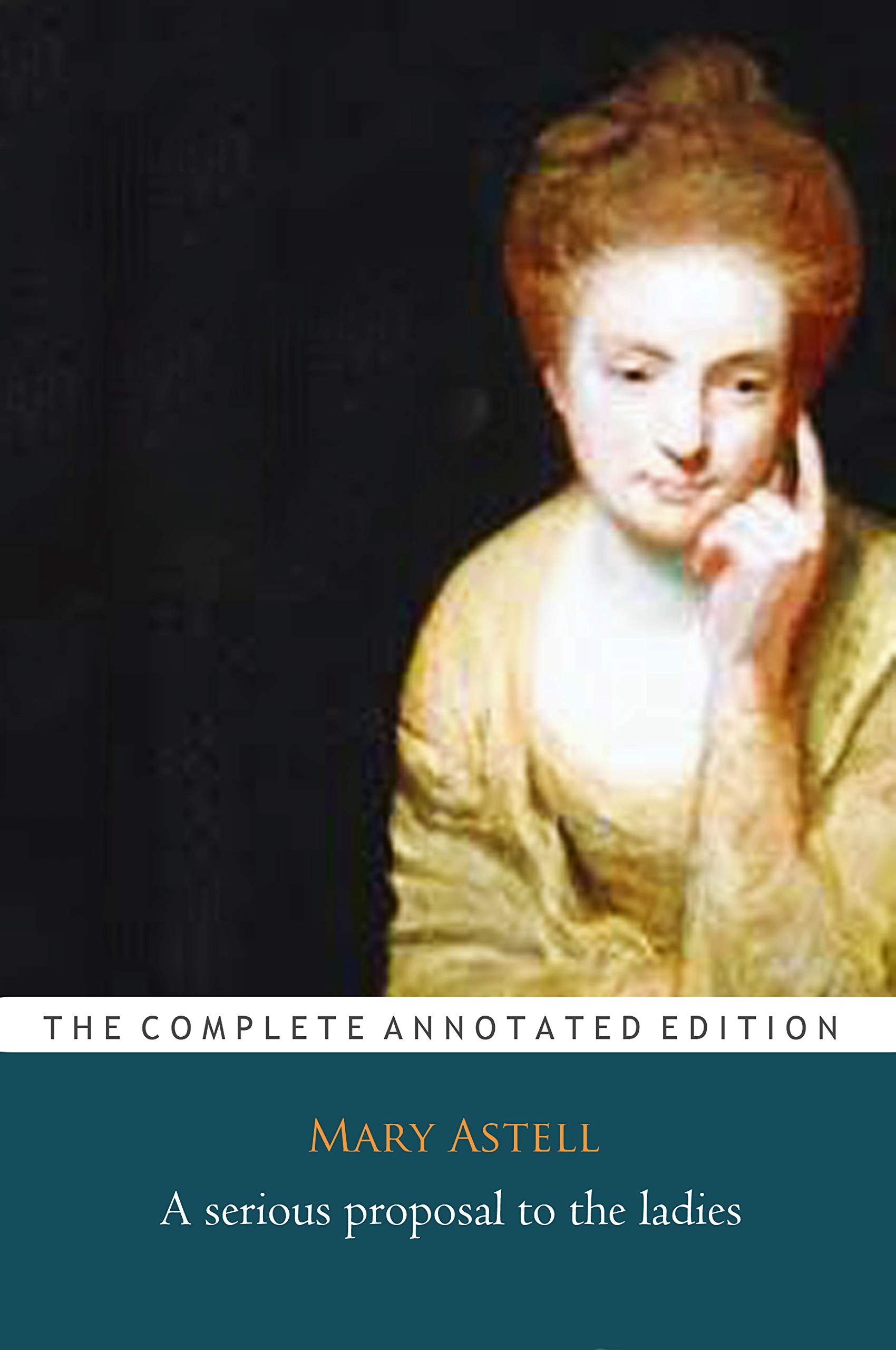 A serious proposal To The ladies "The Annotated Classic Edition" by ...