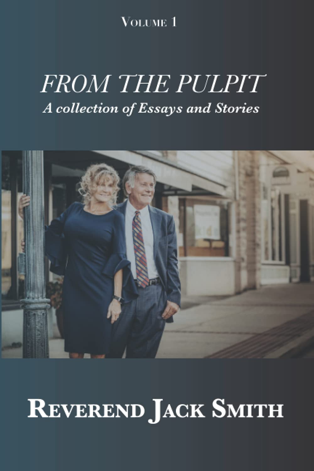 From the Pulpit: A Collection of Essays and Stories by Rev. Jack Smith ...