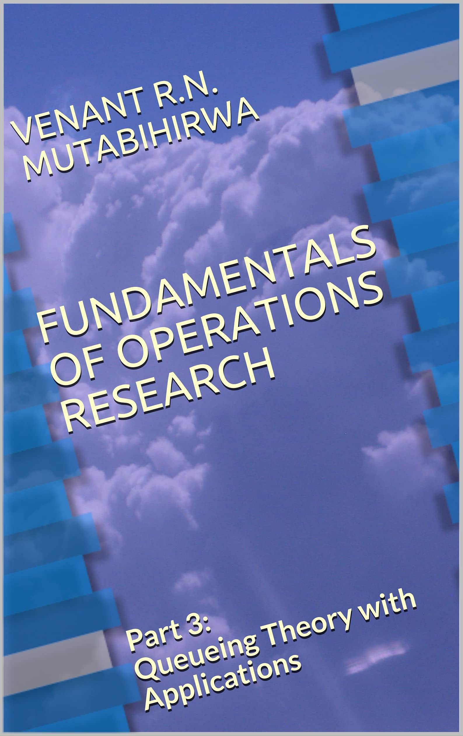 FUNDAMENTALS OF OPERATIONS RESEARCH: Part 3 [First Edition] Queueing ...