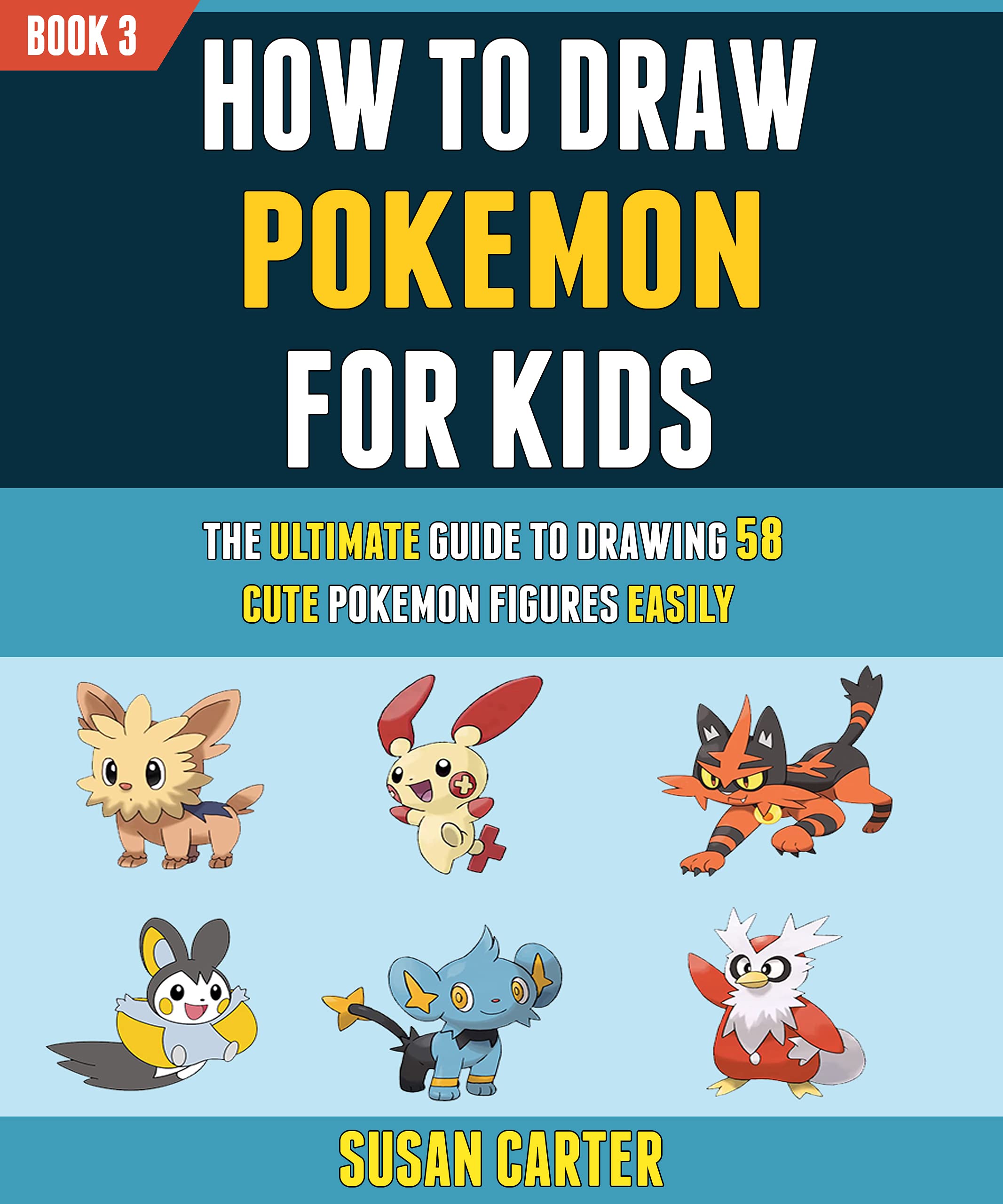 How To Draw Pokemon For Kids: The Ultimate Guide To Drawing 58 Cute ...
